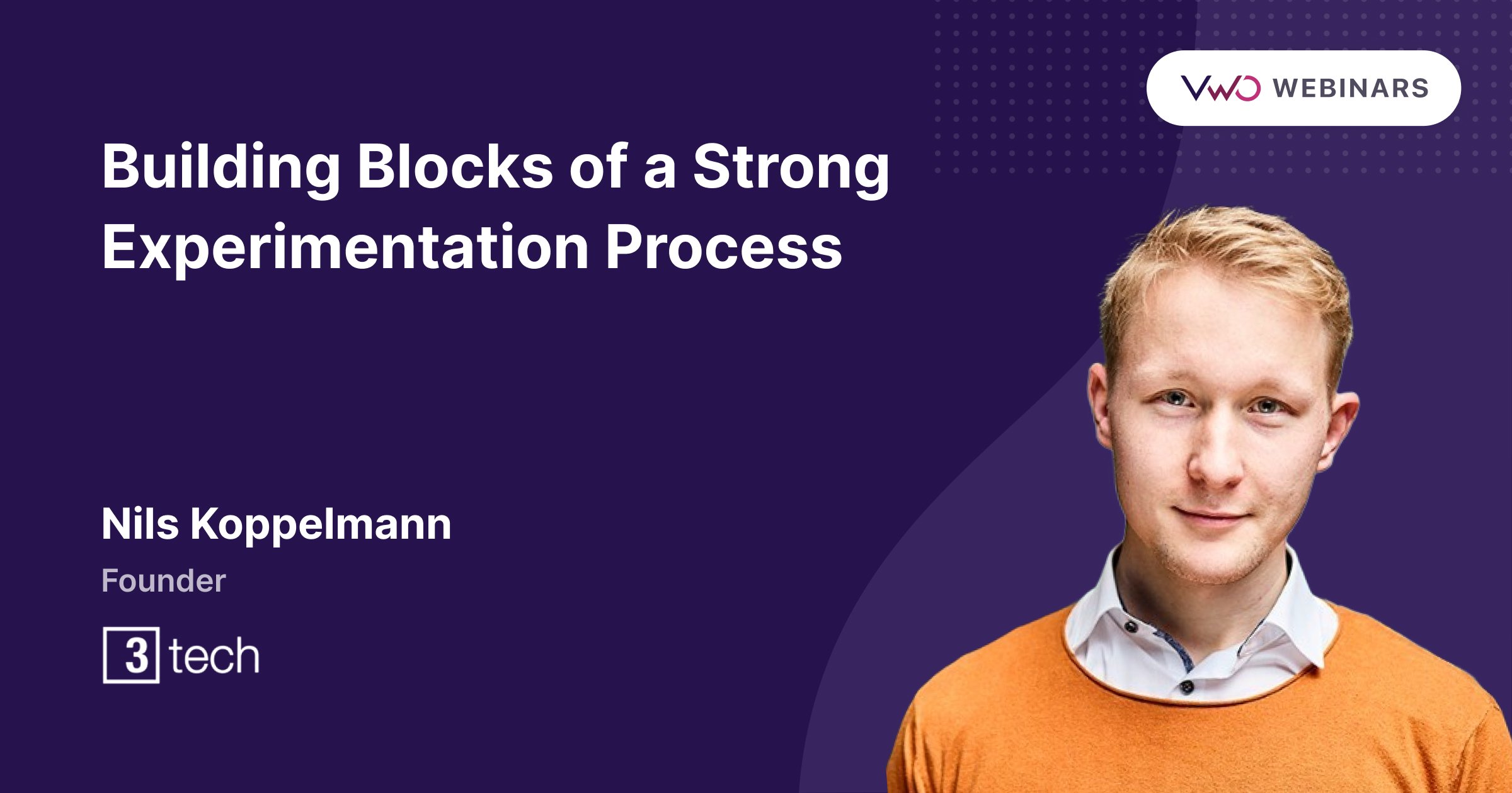 Building Blocks of a Strong Experimentation Process | VWO Webinars