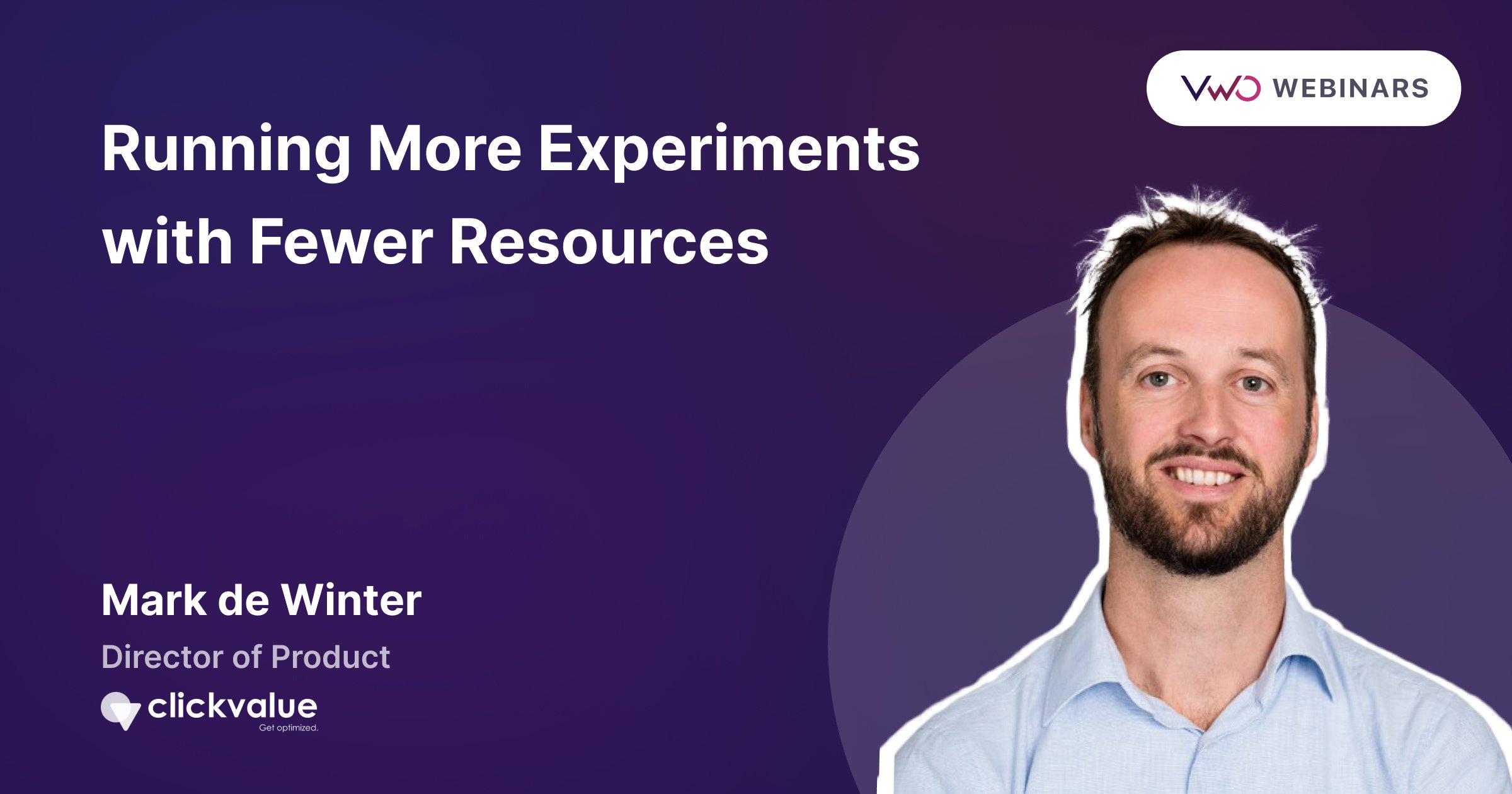 Running More Experiments with Fewer Resources | VWO Webinars