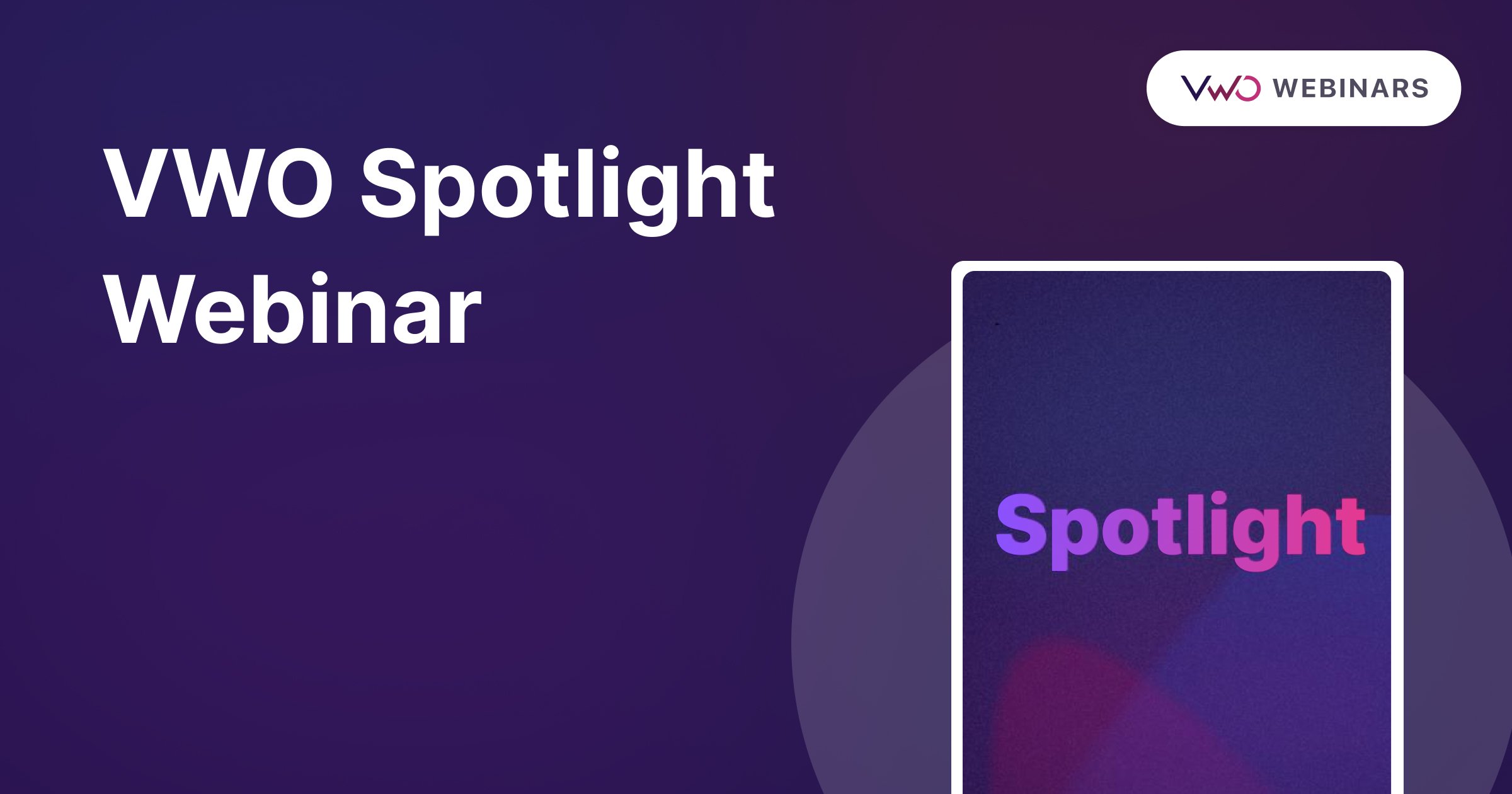 Spotlight '24 | VWO Webinars