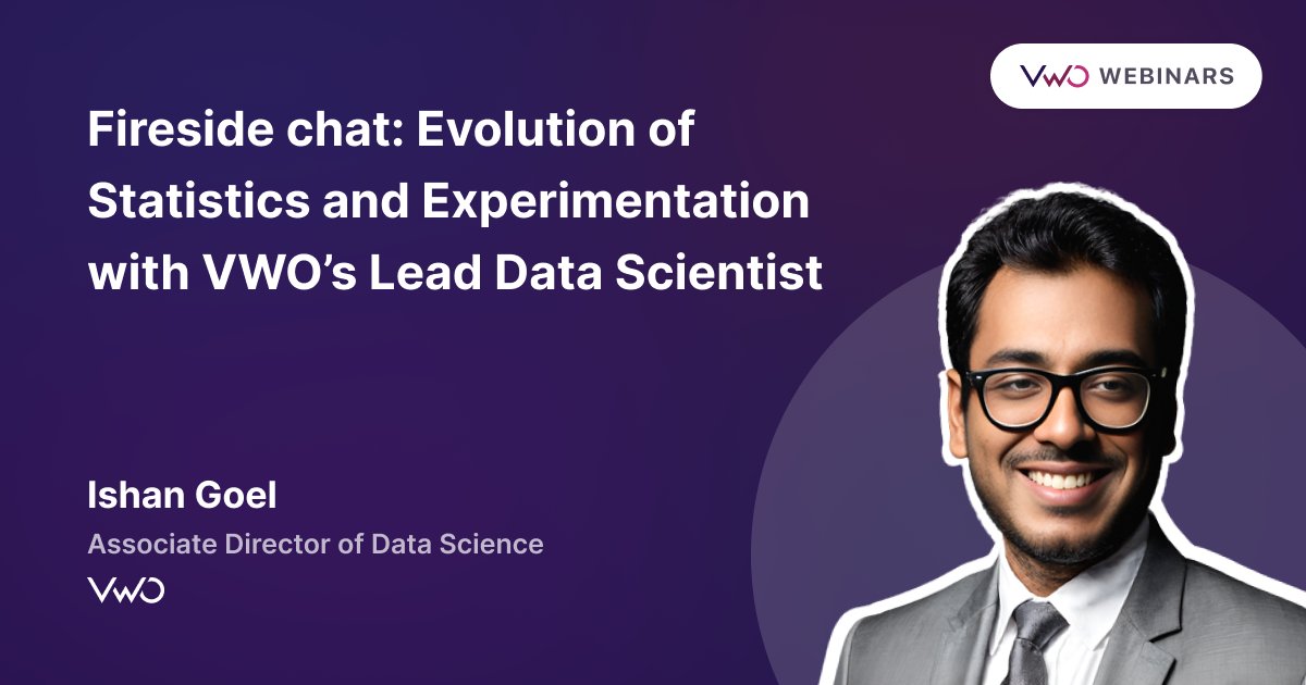 Fireside chat: Evolution of statistics and experimentation with VWO’s ...