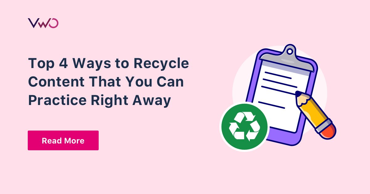 Top 6 Ways to Repurpose Content (You Can Do It Right Away) | VWO