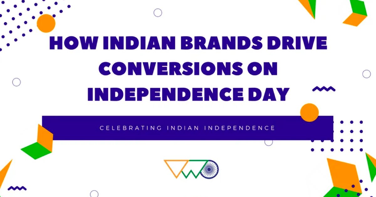 How Indian Brands Drive Conversions On Independence Day