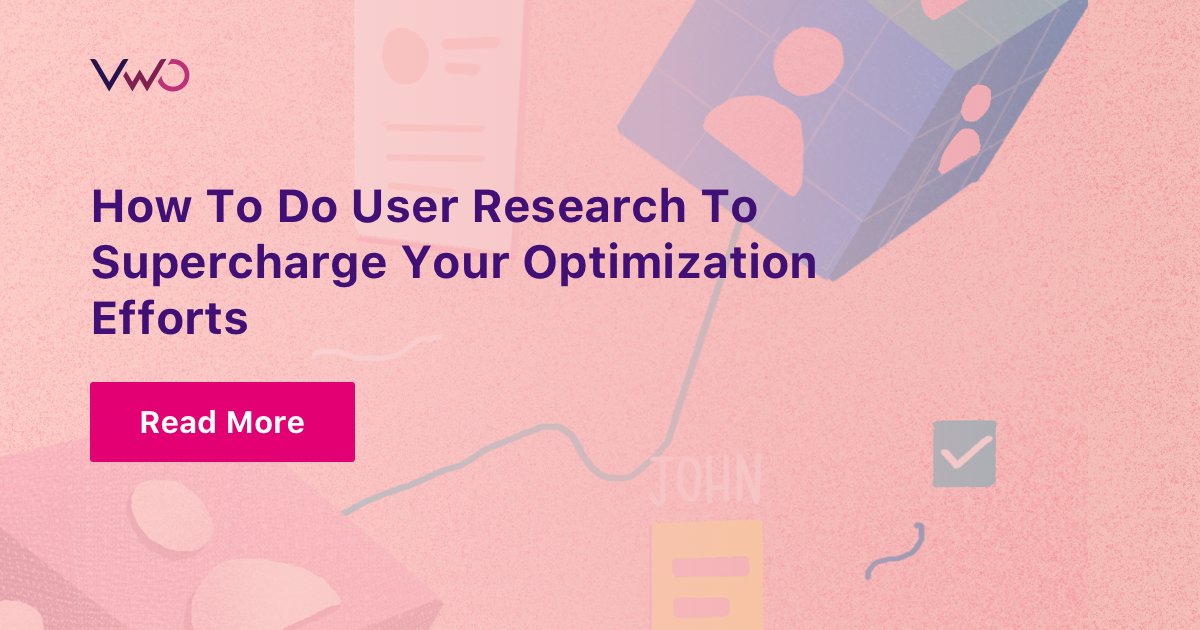 How To Do User Research To Boost Optimization Efforts - VWO