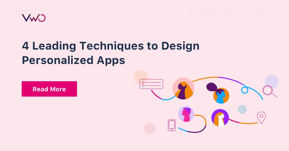 4 Leading Techniques for Designing Personalized Apps | VWO